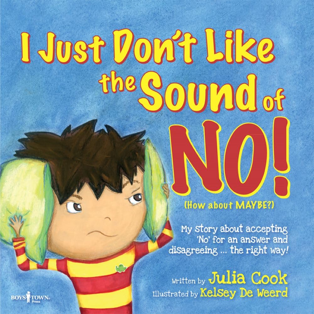 Boys Town Press I Just Don't Like the Sound of NO: Story for kids ages ...